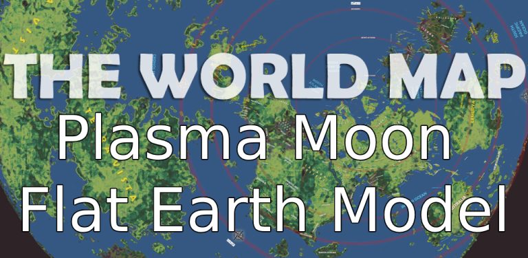 Plasma Moon Map Flat Earth Model – Journal of Geocentric Cosmology